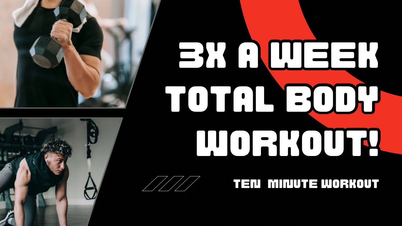 Full Body Workout in 10 Minutes | Best Routine to Train 3x a Week ...