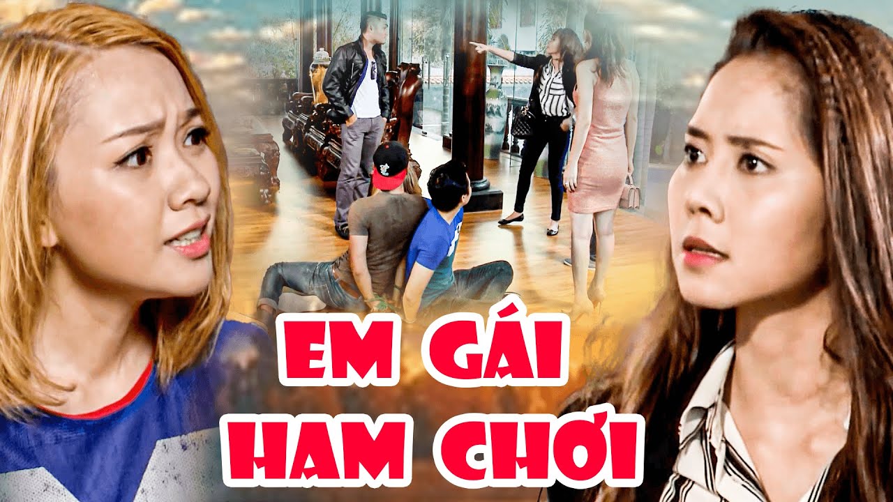 EM GÁI HAM CHƠI | Phim Truyện Việt Nam Hay Nhất 2025 | Phim Việt Nam ...