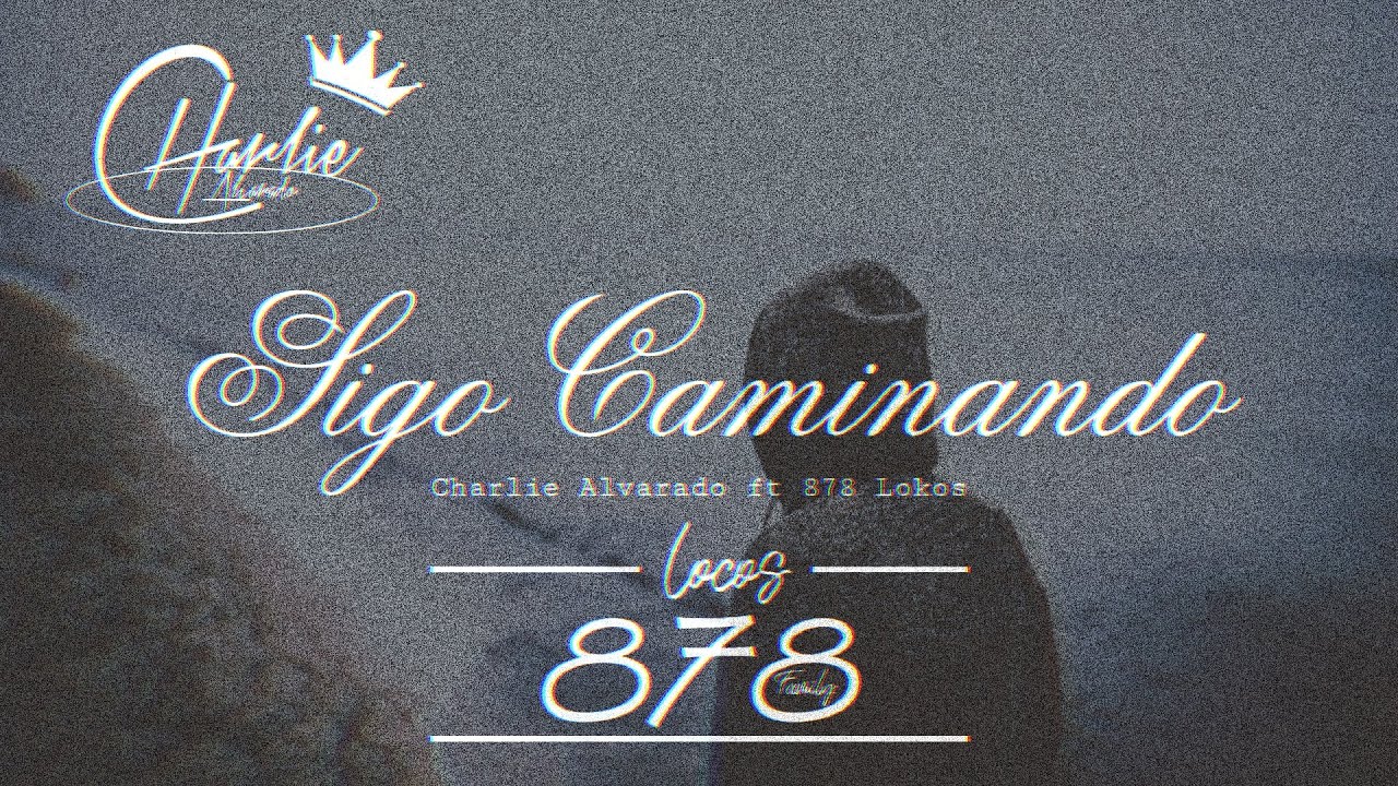 CHARLIE ALVARADO FT 878 LOKOS // SIGO CAMINANDO (AUDIO OFICIAL ODK ...