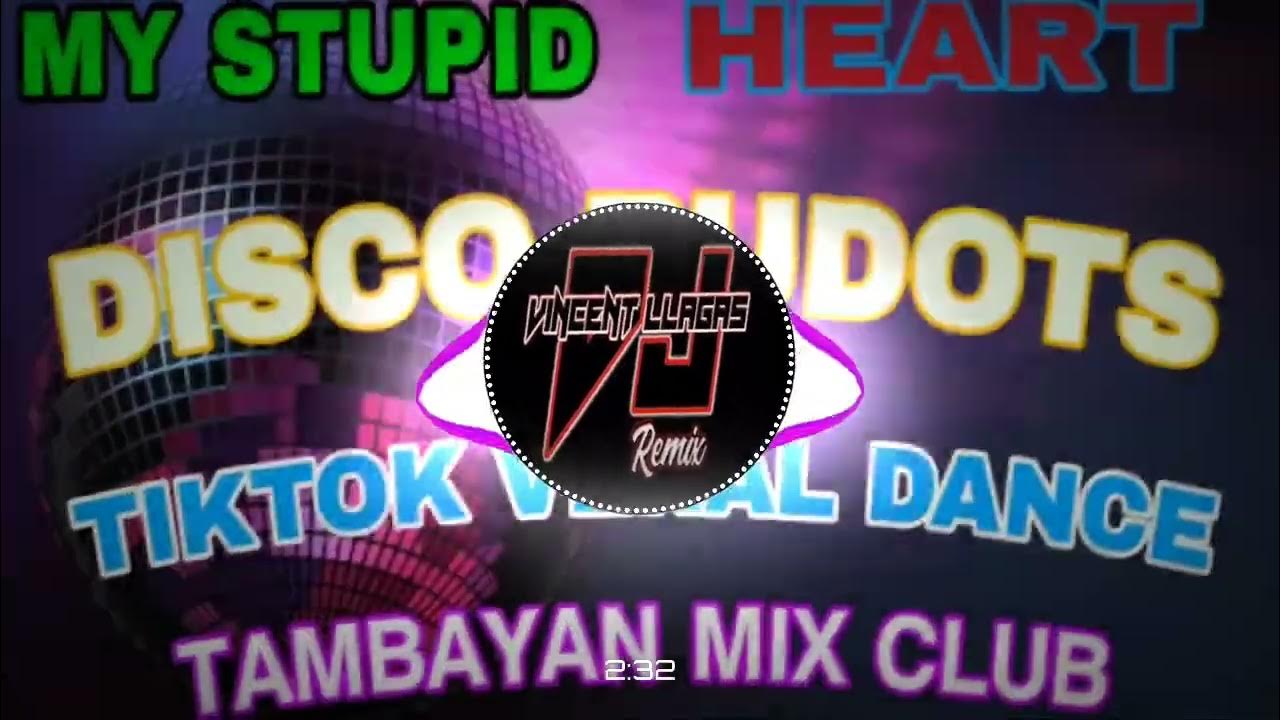 MY STUPID HEART - BUDOTS REMIX tiktok veral dance 2023 vincent Llagas remix - YouTube
