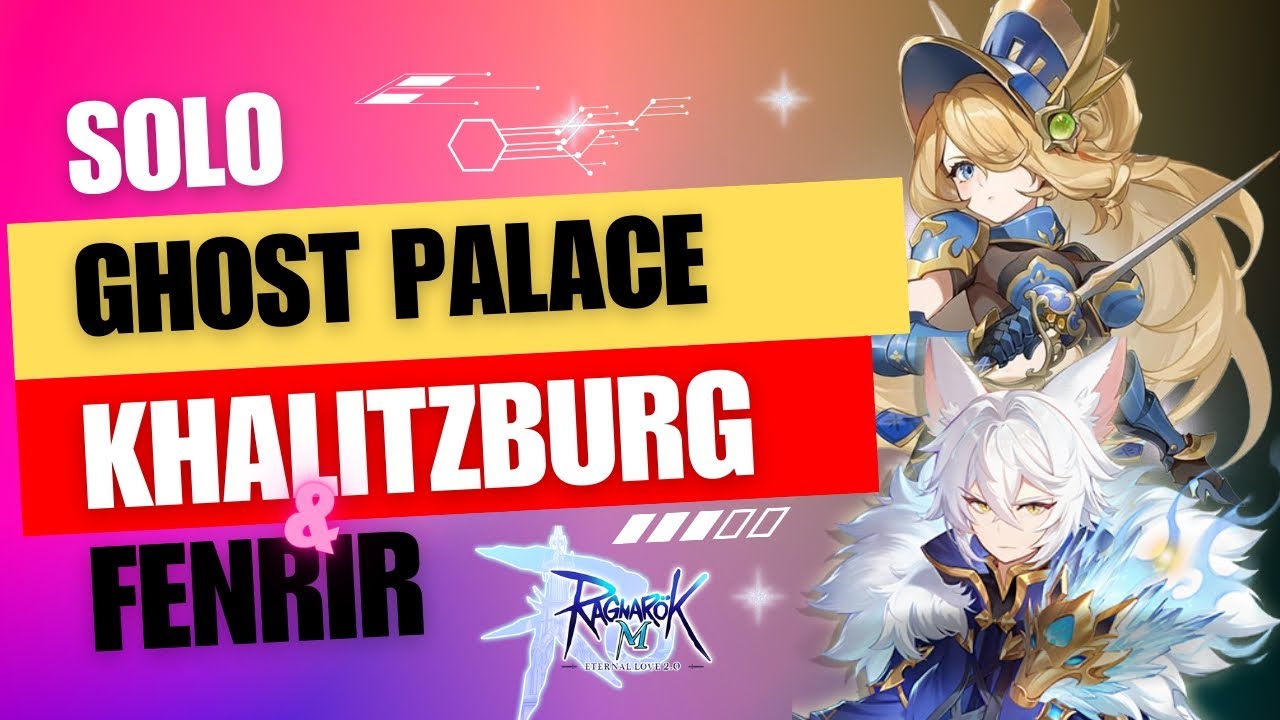Ragnarok M Eternal Love | Ghost Palace Solo with Fenrir & Khalitzburg ...