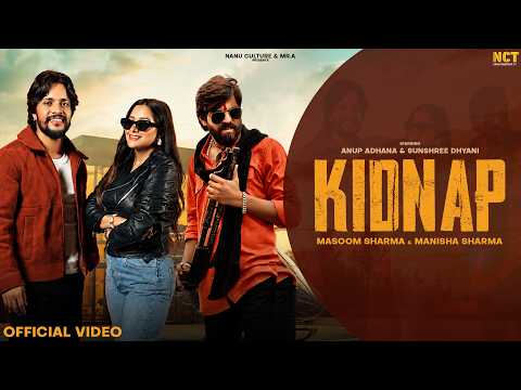 Kidnap | Masoom Sharma | Manisha Sharma | Anup Adhana | Sunshree Dhyani | Haryanvi Badmashi Song
