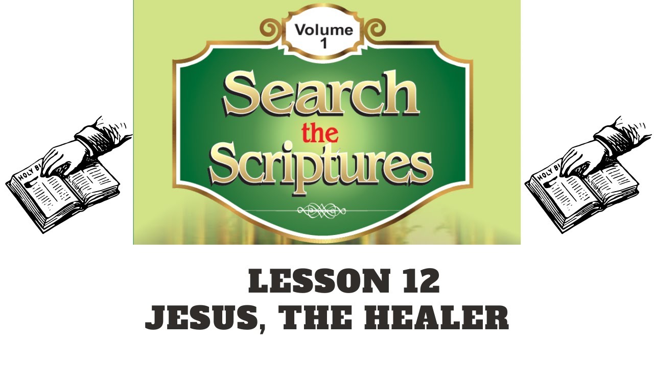 Search the Scriptures Lesson 12 - Jesus, The Healer - YouTube