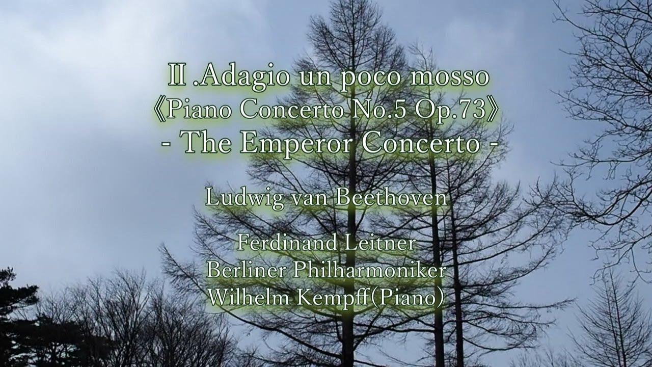 Ⅱ.Adagio un poco mosso《Piano Concerto No.5 Op.73》,L.Beethoven,F.Leitner ...