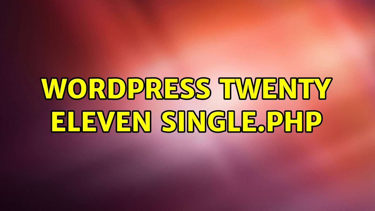 Wordpress: twenty eleven single.php - YouTube