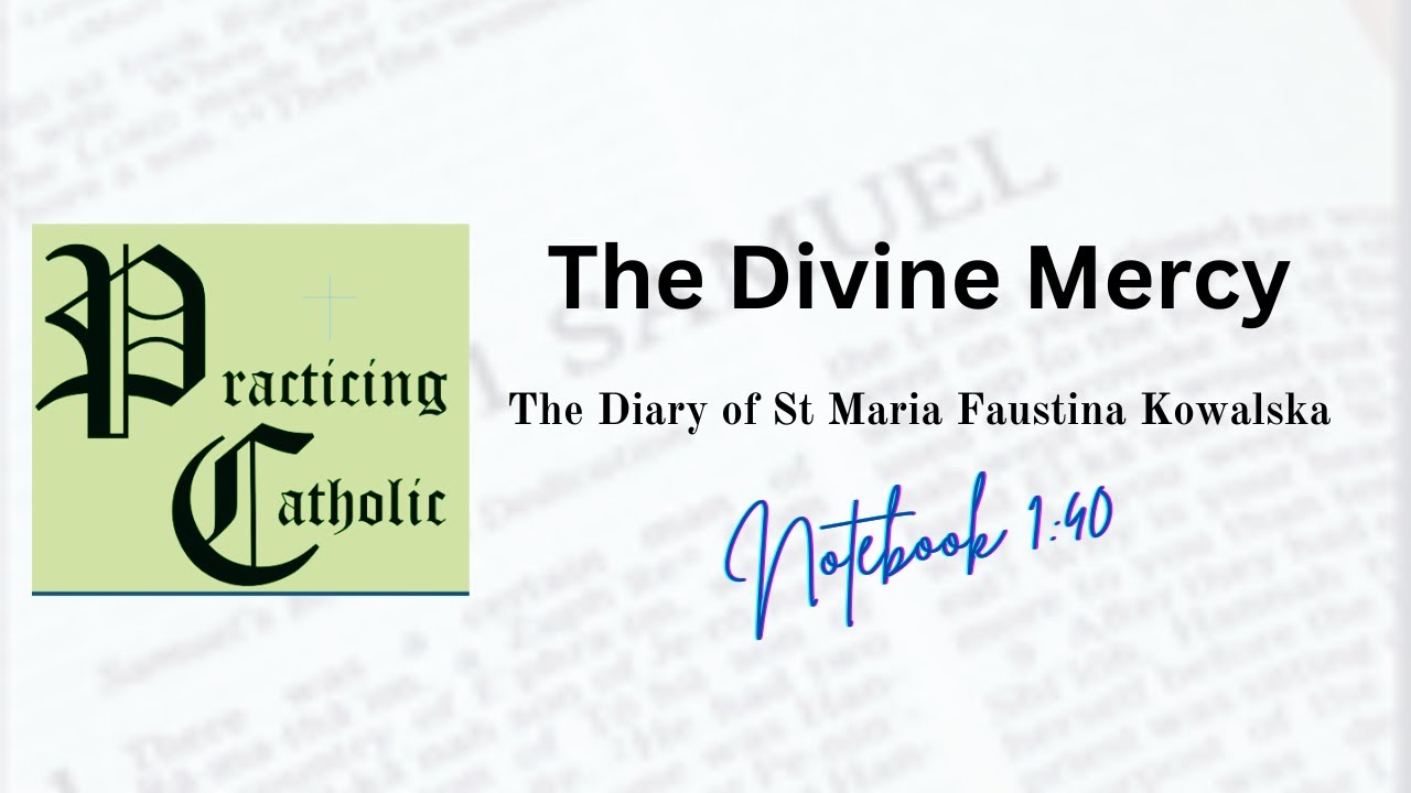St Faustina's Diary Day 40: The Divine Mercy Diary, Notebook 1:40 # ...