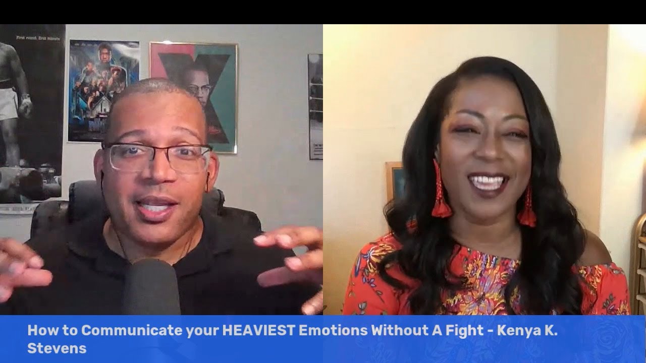 How to Communicate your HEAVIEST Emotions Without A Fight - Kenya K ...
