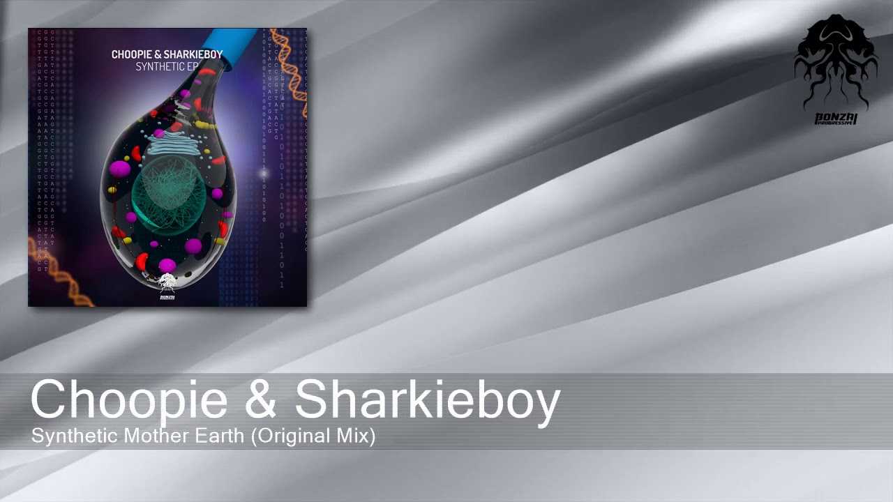Choopie & Sharkieboy - Synthetic Mother Earth (Original Mix) [Bonzai ...