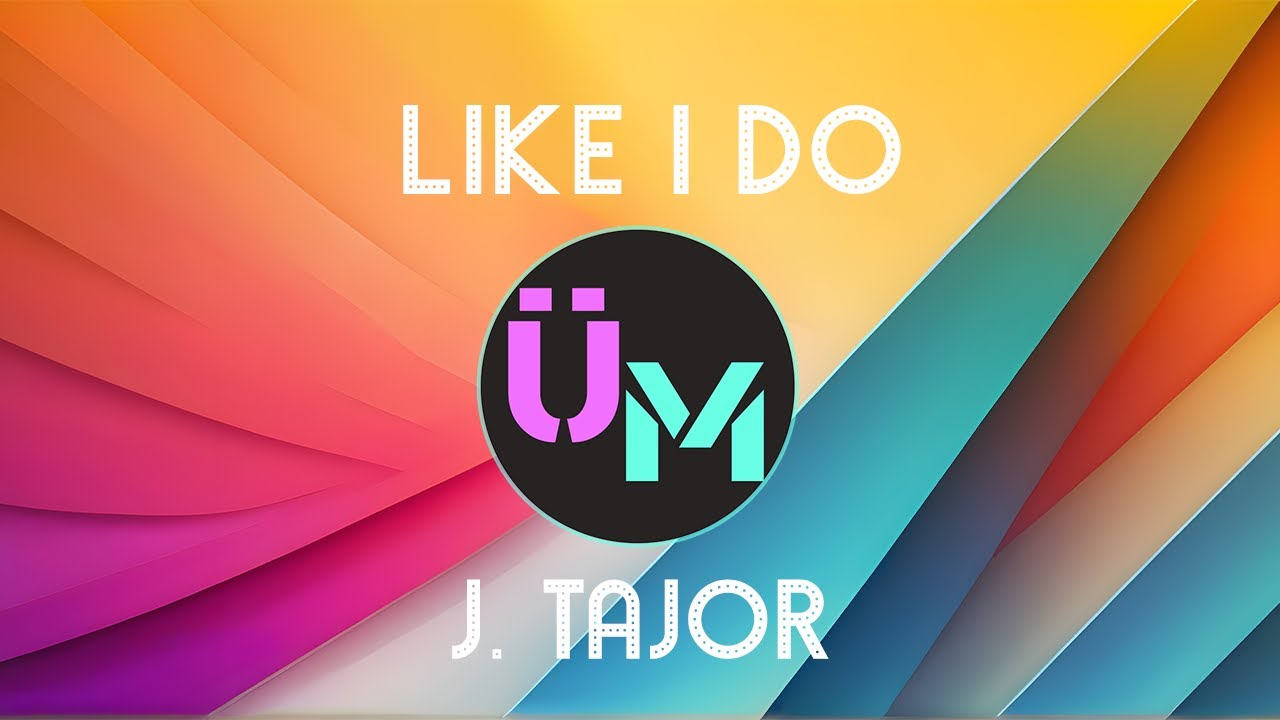 J. Tajor - Like I Do | Unlimited Music - YouTube