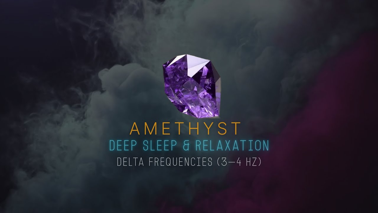 AMETHYST • Delta Frequency (3-4 Hz) • Deep Sleep & Relaxation - YouTube