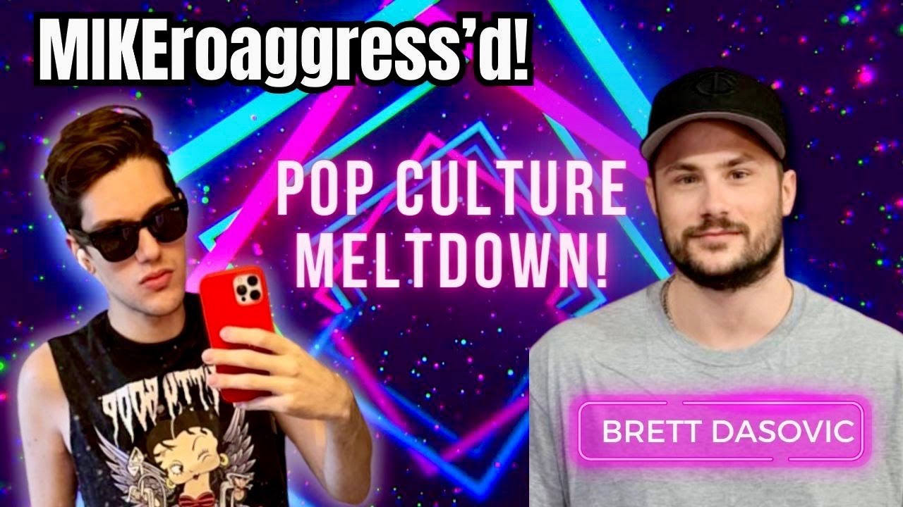 MIKEroaggress’d! The Pop Culture Meltdown with Brett Dasovic - YouTube