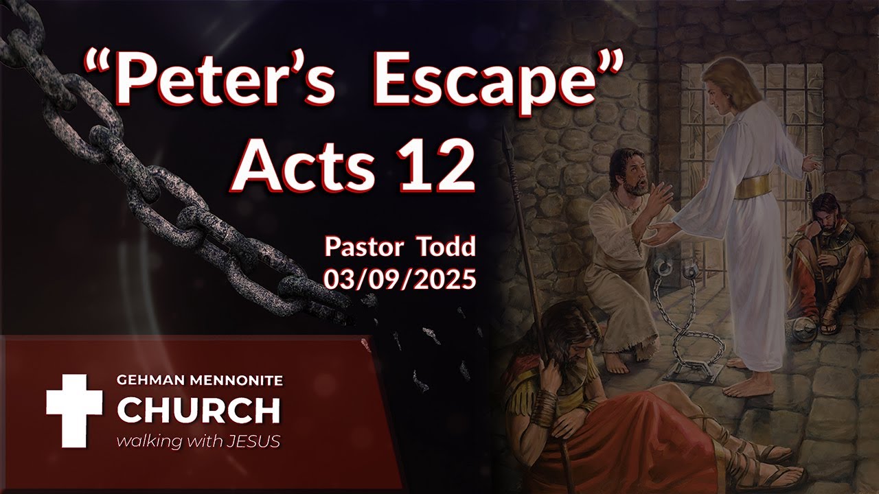 Acts 12 - "Peter's Escape" - Todd Carvell 03/09/2025 https://www ...