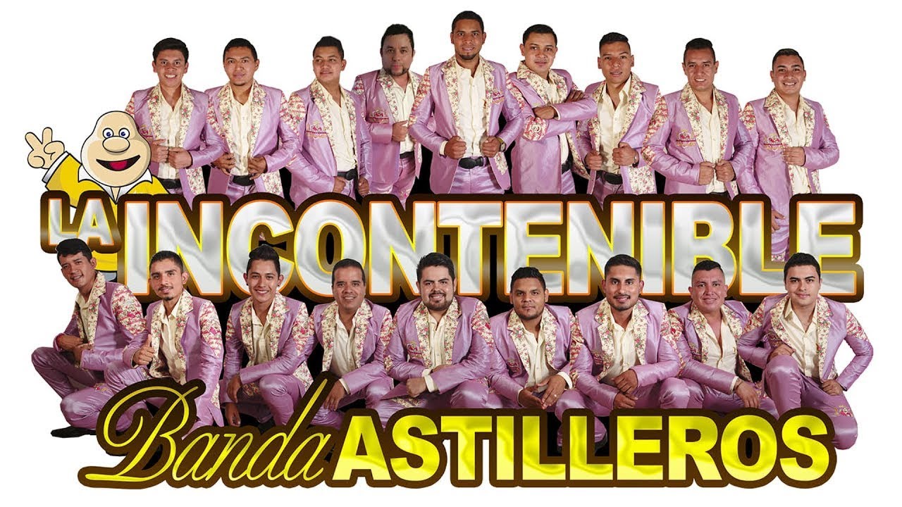 La Incontenible Banda Astilleros Sus Mejores Canciones - Lo Mas Nuevos ...