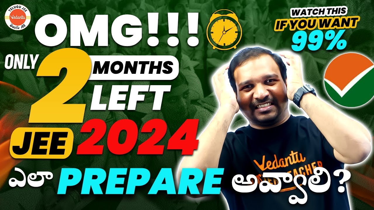 OMG!!! ONLY 2 MONTHS LEFT JEE 2024 | ఎలా PREPARE అవ్వాలి? | WATCH THIS ...