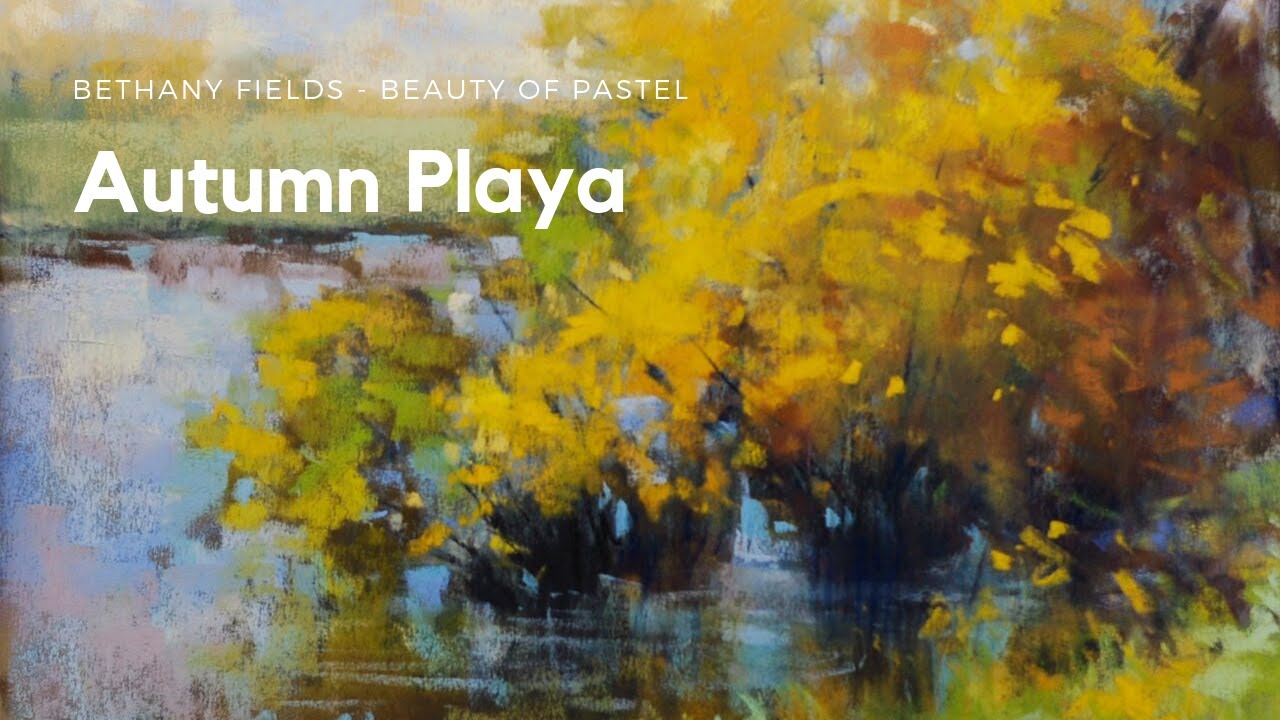 Painting Autumn - The Beauty of Pastel with Bethany Fields - YouTube