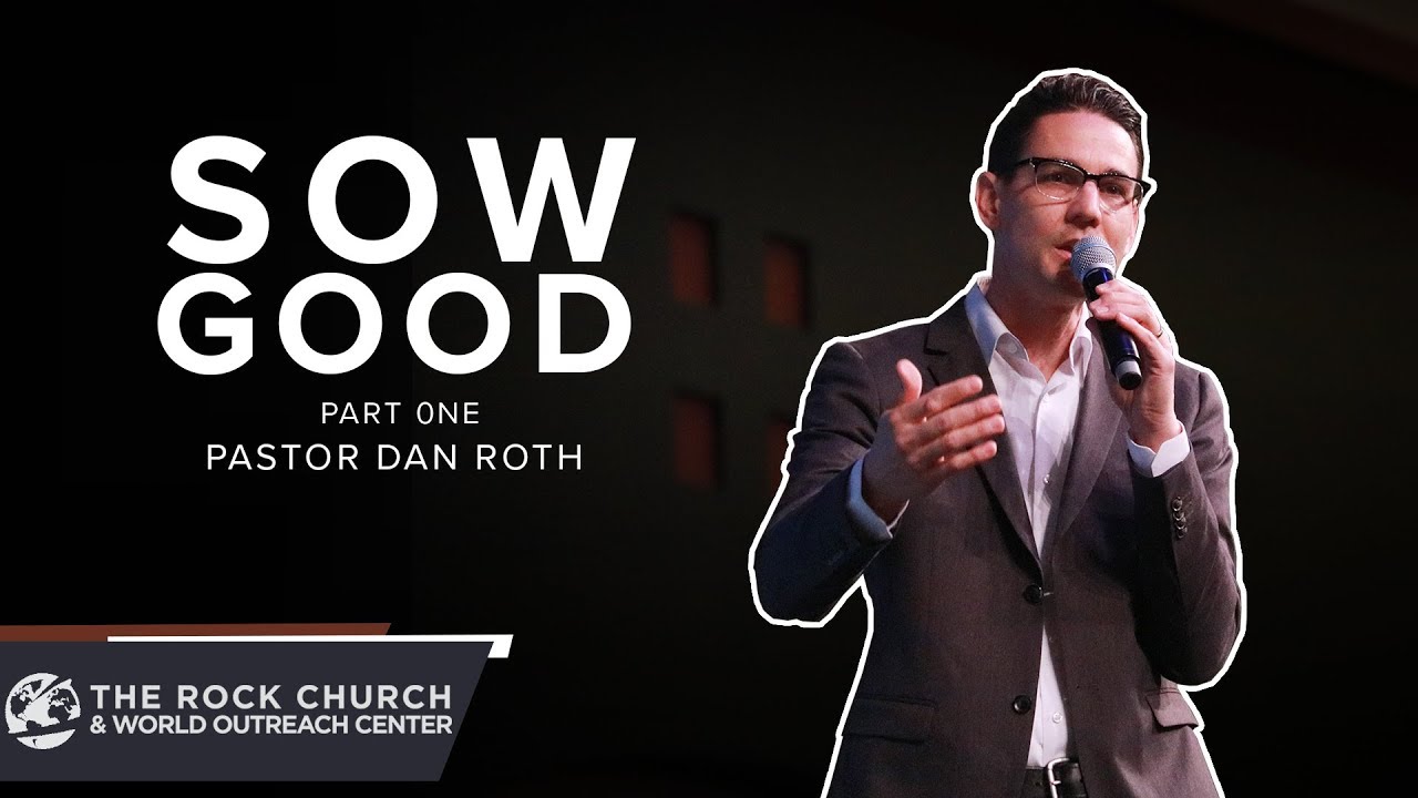 "Sow Good - Part 1" by Pastor Dan Roth - YouTube