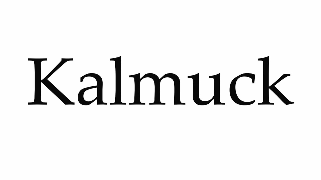 How to Pronounce Kalmuck - YouTube