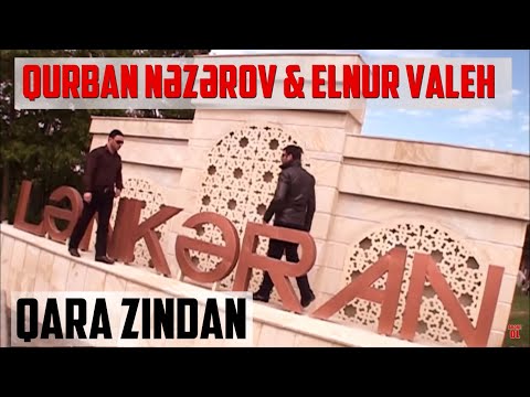 Qurban Nəzərov ft Elnur Valeh - Qara #zindan HD