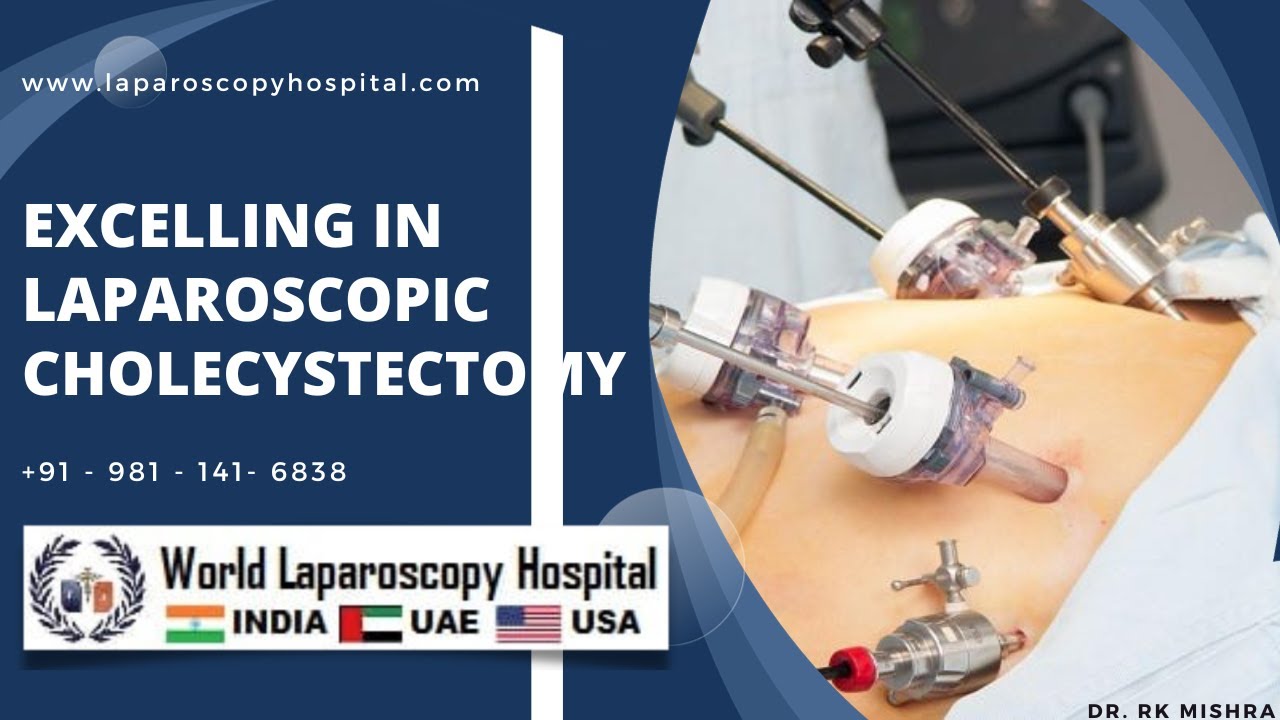 Excelling Laparoscopic Cholecystectomy Surgery - Dr. R.K. Mishra - YouTube