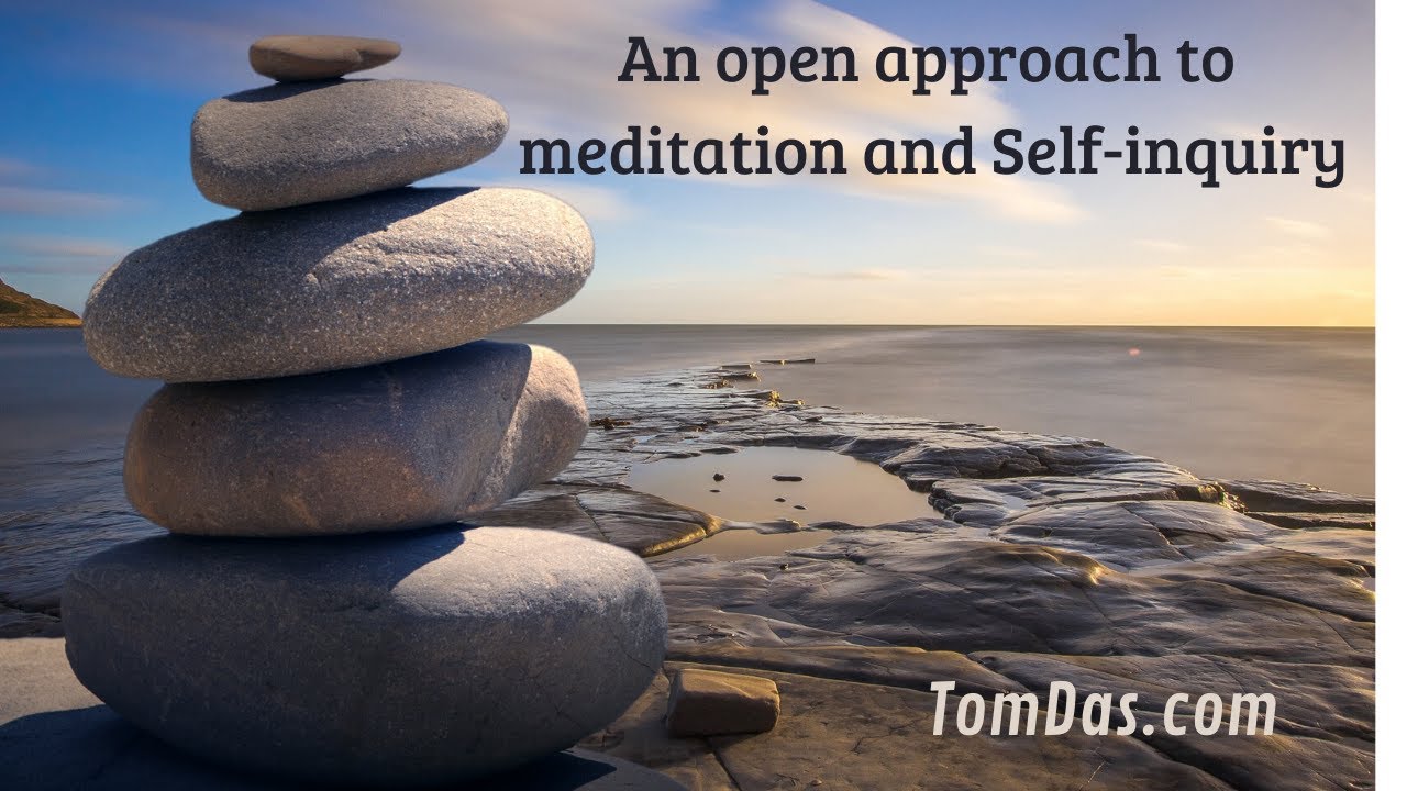 An open approach to Meditation and Self Inquiry (a natural & easy way ...