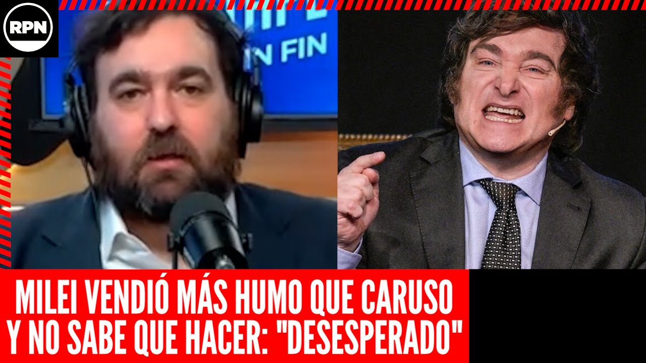 Milei VENDIÓ MÁS HUMO QUE CARUSO y NO TIENE IDEA que hacer ahora que es ...