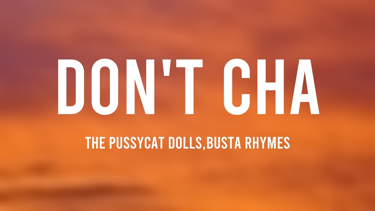 Dont Cha The Pussycat Dollsbusta Rhymes Lyric Music 💭 Youtube