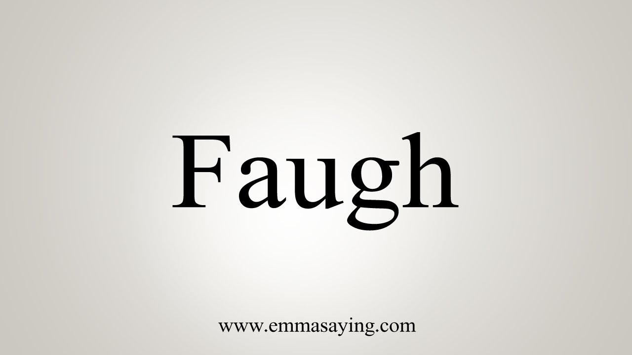 How To Say Faugh - YouTube