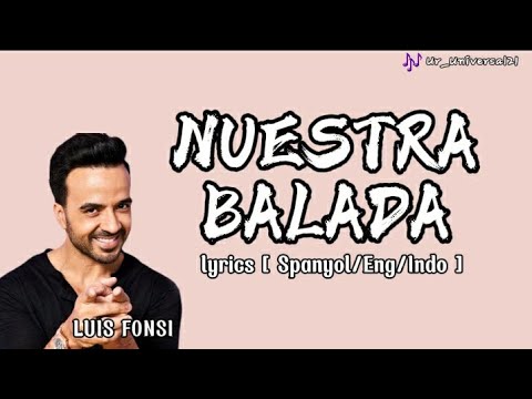 Luis Fonsi 'Nuestra Balada' lyrics [Spanyol/Eng/Indo] lirik dan ...