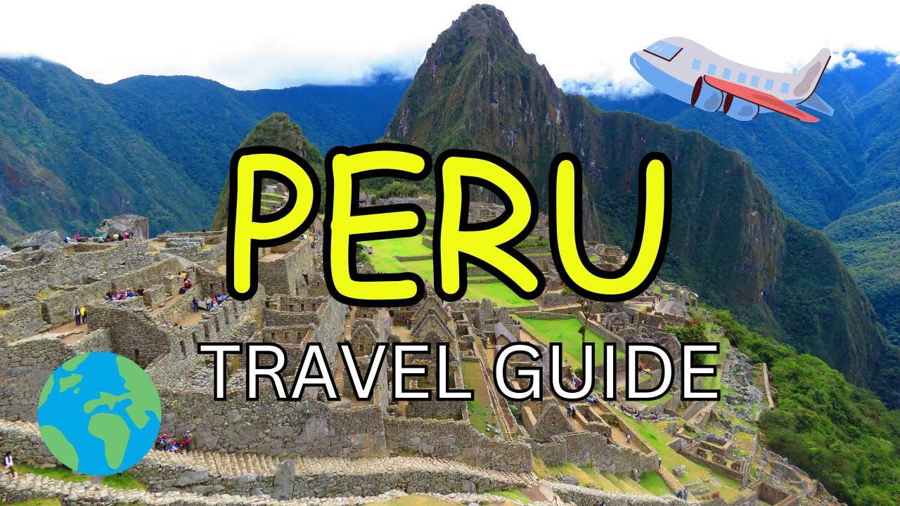 PERU TRAVEL GUIDE - The BEST Places to Visit! - YouTube