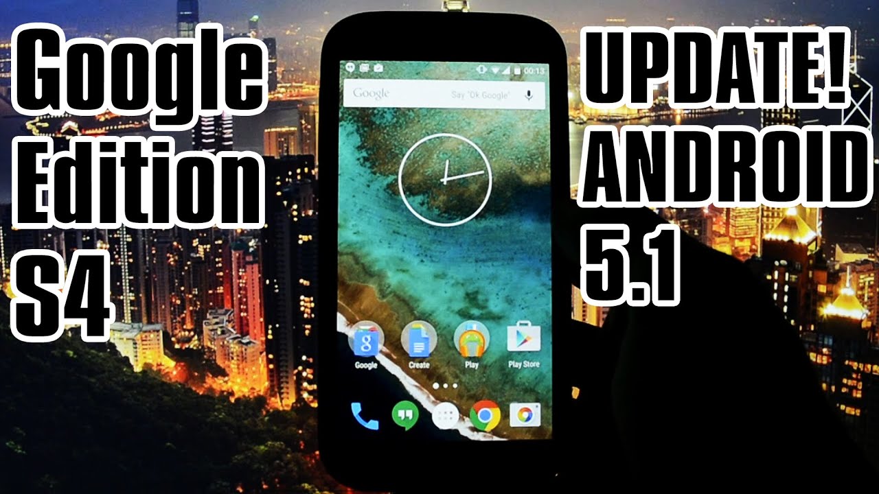 UPDATE! - OFFICIAL Google Edition for Galaxy S4 based on ANDROID 5.1 ...