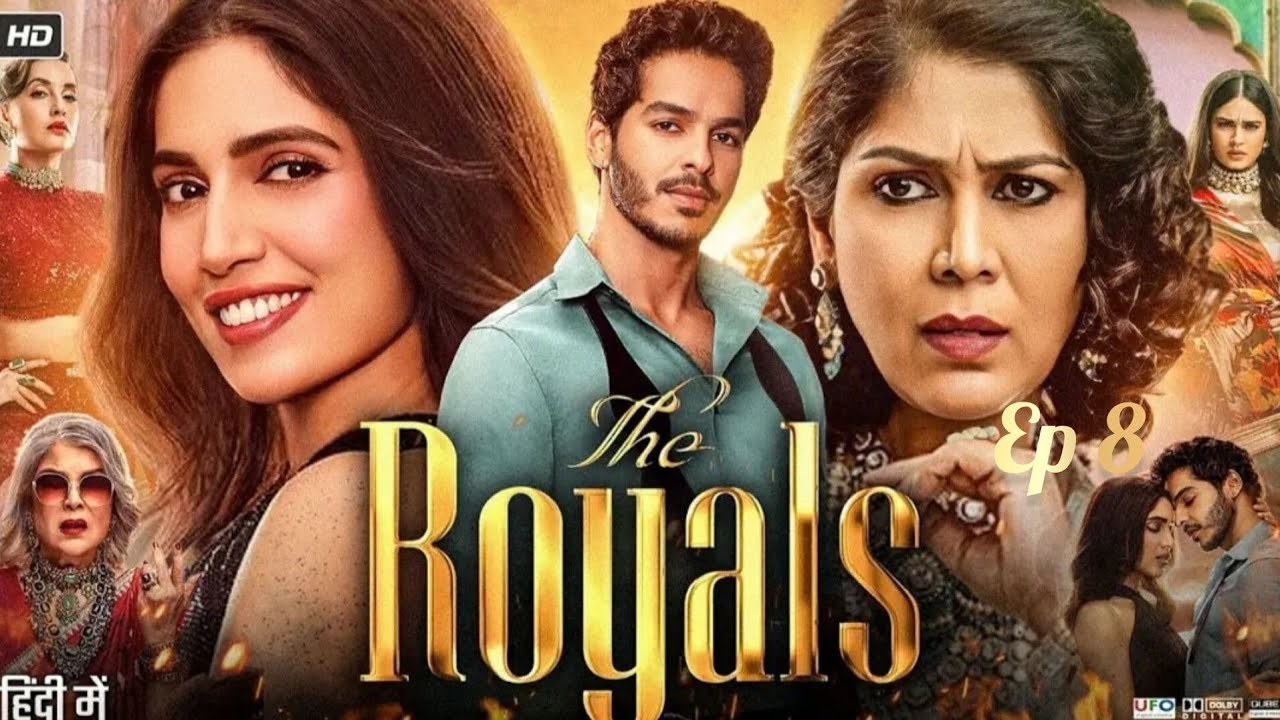 The Royals Full Movie 2025 |ep 8|IshaanKhatter |Bhumi Pednekar |Nora ...