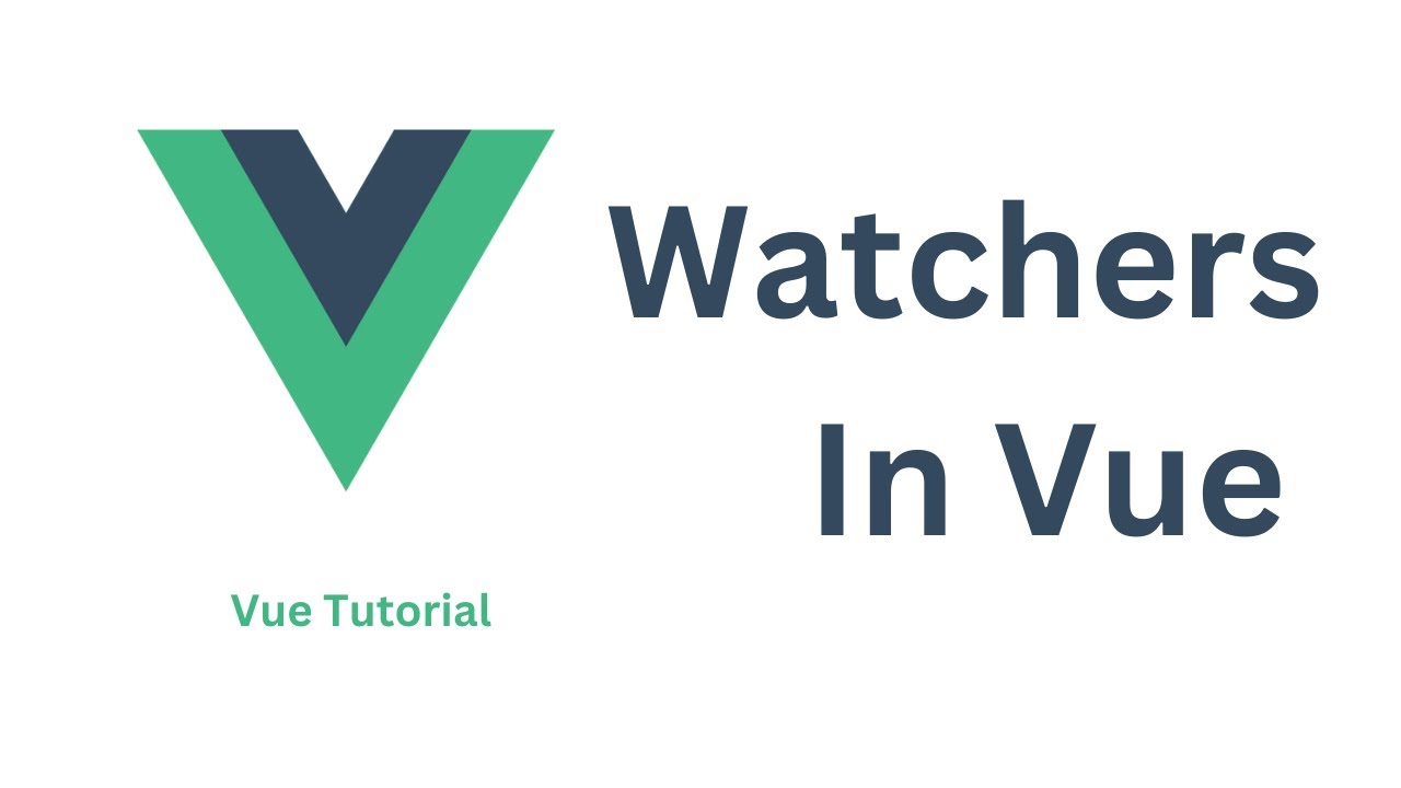 Watchers In Vue Vue Tutorial Knowledgethrusters Youtube