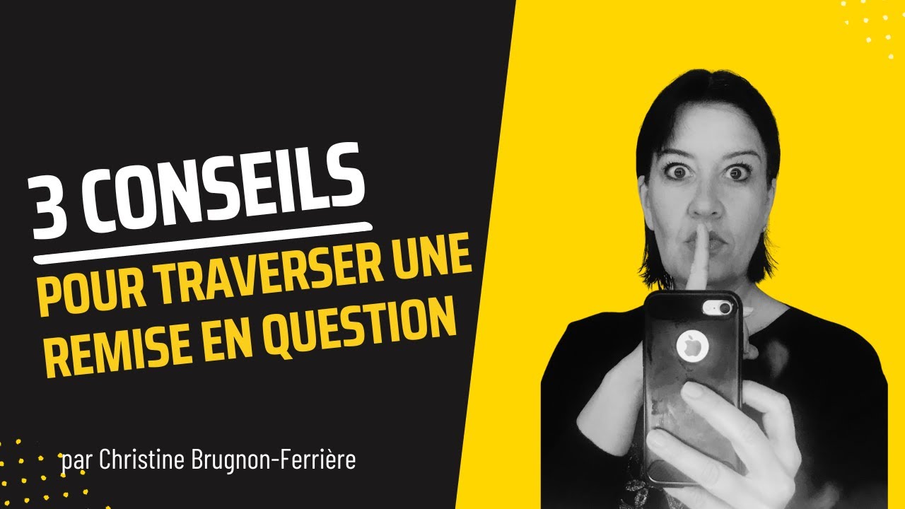 3 conseils pour gérer une periode de remise en question - YouTube