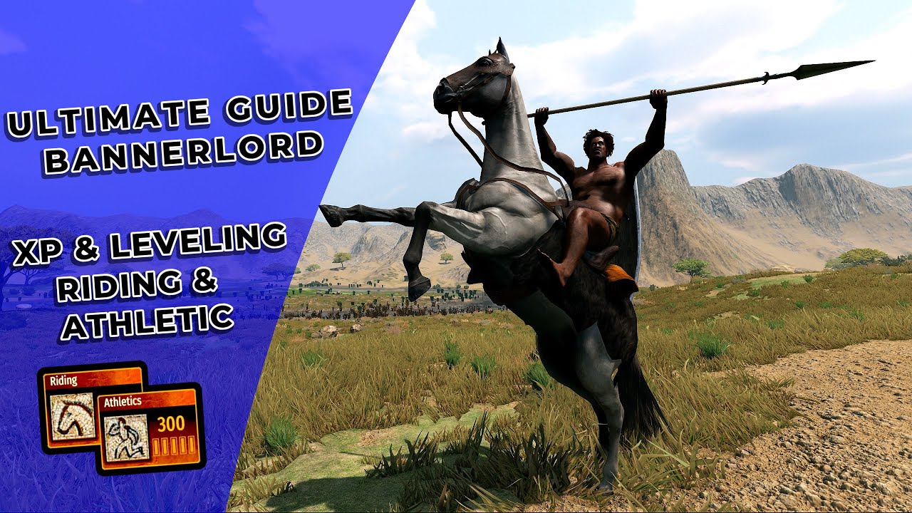The Ultimate Guide to Bannerlord: Riding & Athletics XP & Leveling ...