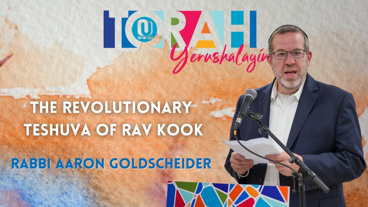 The Revolutionary Teshuva of Rav Kook - Rabbi Aaron Goldscheider - YouTube