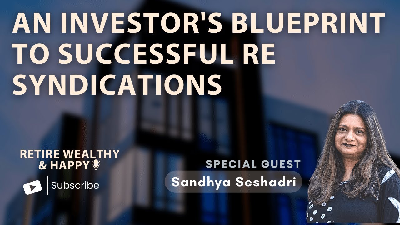 An Investor's Blueprint to Successful RE Syndications with Sandhya ...