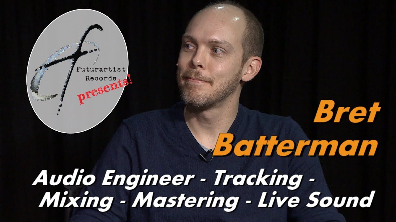 Futurartist Records Presents #19: Bret Batterman, Audio Engineer - YouTube