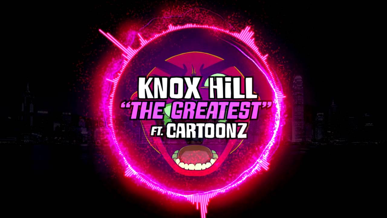 Knox Hill - "The Greatest" (ft CaRtOoNz) - YouTube