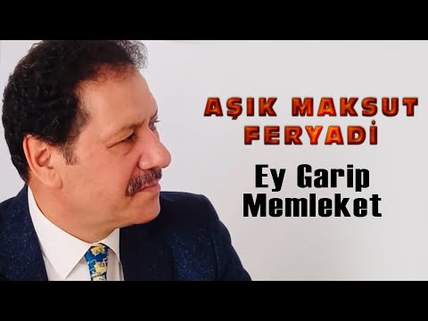 Aşık Maksut Feryadi -  Ey Garip Memleket [Official Audio]