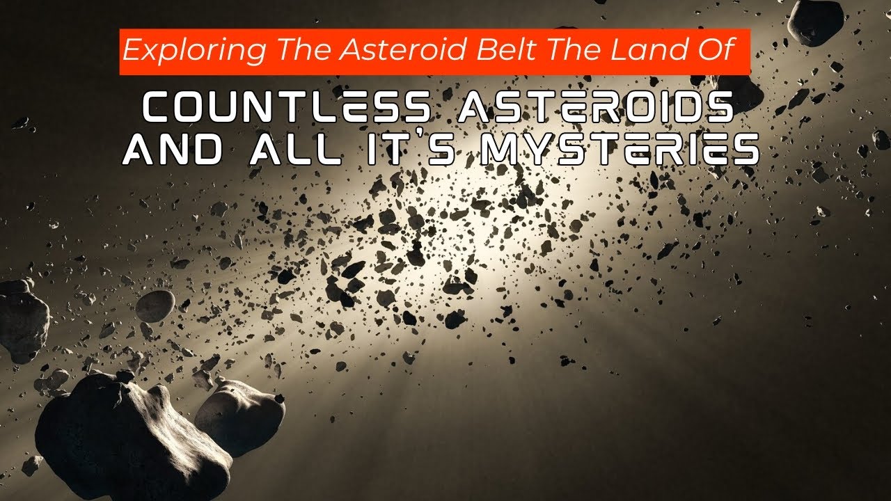 Exploring The Asteroid Belt:The Land Of Countless Asteroids And All It ...
