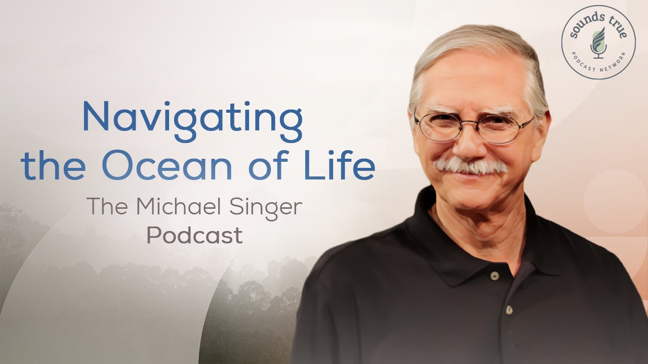 Navigating the Ocean of Life | The Michael Singer Podcast - YouTube