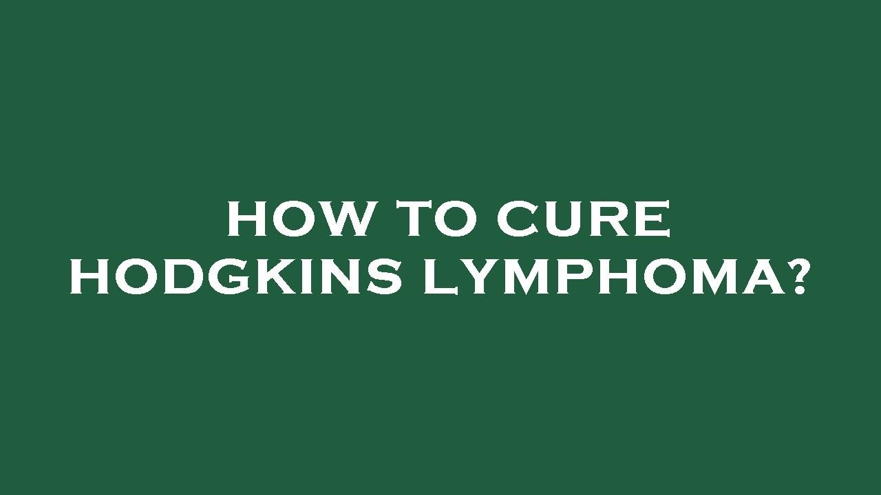 How to cure hodgkins lymphoma? - YouTube