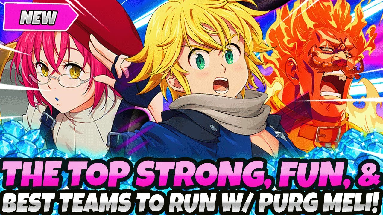*THE TOP, STRONG, FUN & BEST TEAMS RIGHT NOW* FOR PURGATORY MELIODAS ...