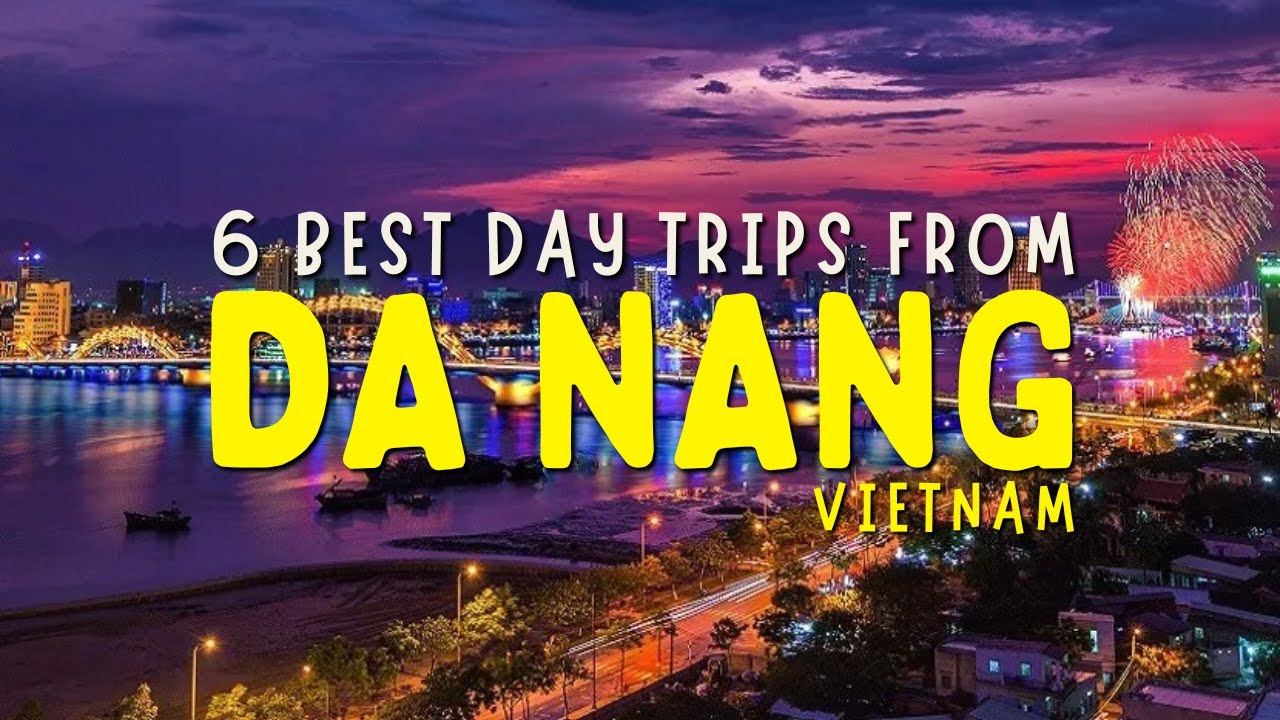 Top 6 Day Trips from Da Nang | Complete Vietnam Travel Guide 2025 - YouTube