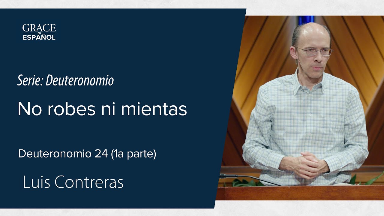 Deuteronomio 24 | No robes ni mientas | Luis Contreras - YouTube