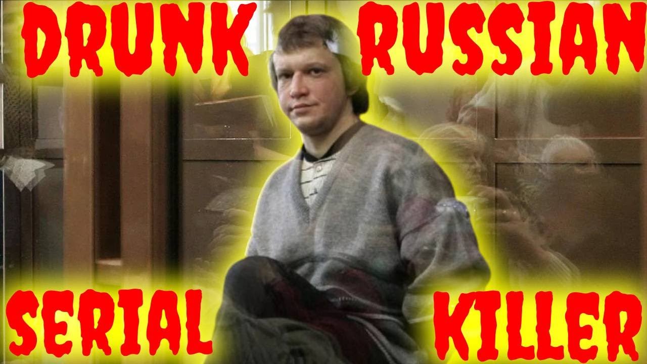 The Drunk Russian Serial Killer! - YouTube