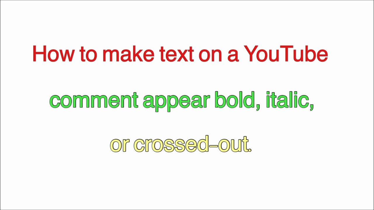 How To Make Text On A YouTube Comment Appear Bold Italic Or Crossed how-to-make-text-on-a-youtube-comment-appear-bold-italic-or-crossed
