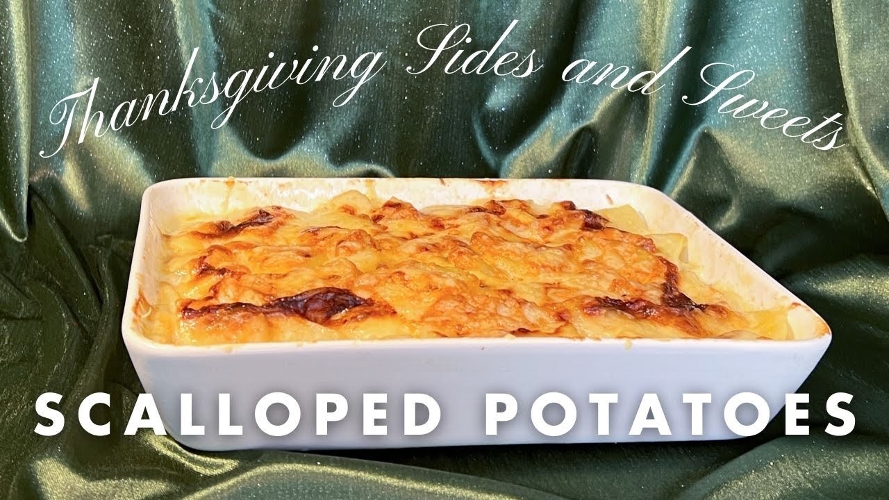 SCALLOPED POTATOES | Thanksgiving Sides & Sweet pt.5 - YouTube