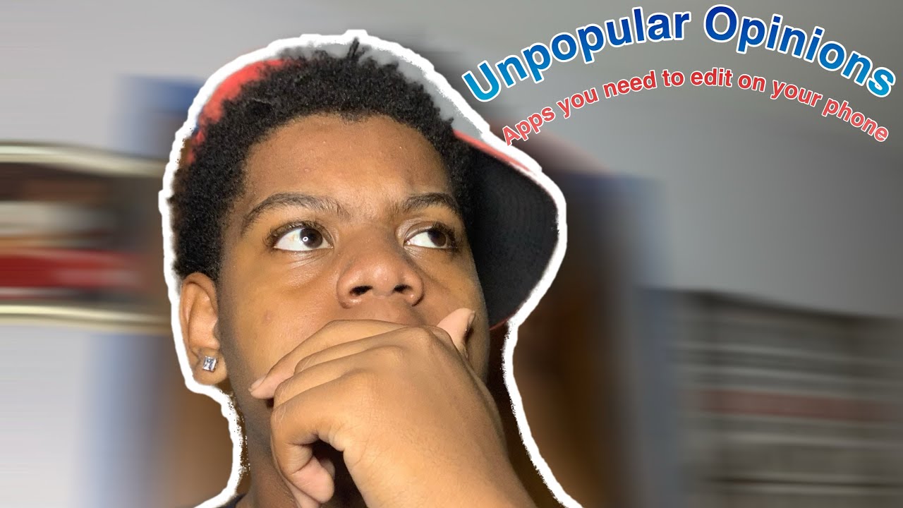 UNPOPULAR OPINIONS APPS YOU NEED TO EDIT ON YOUR PHONE YouTube unpopular-opinions-apps-you-need-to-edit-on-your-phone-youtube