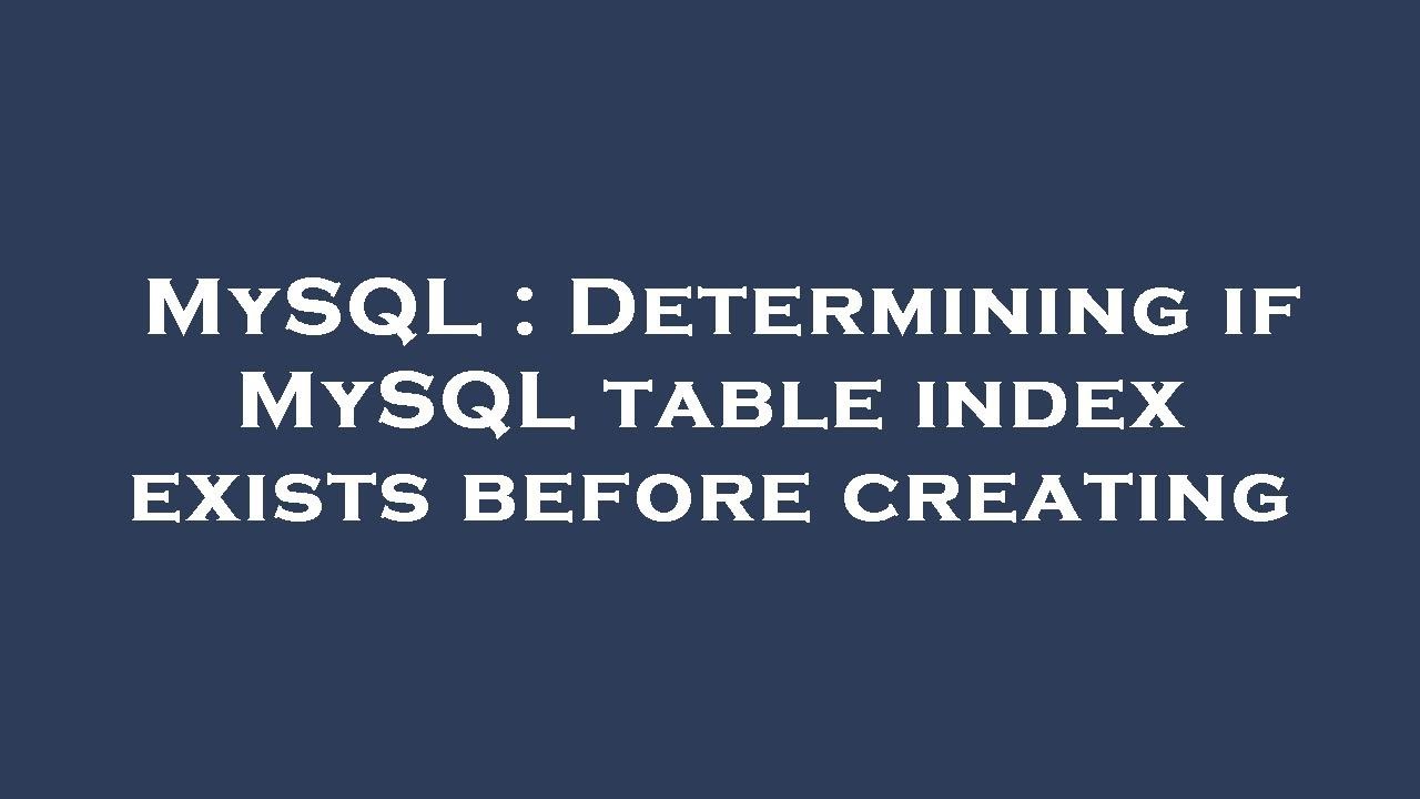 Mysql Determining If Mysql Table Index Exists Before Creating Youtube 0109